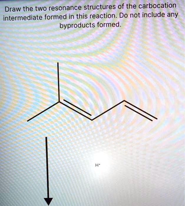 SOLVED: Draw the two resonance structures of the carbocation intermediate formed in this ...