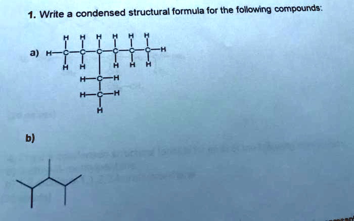 SOLVED: Write a condensed structural formula for the following compounds: a)