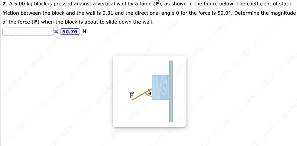 7 a 500 kg block is pressed against a vertical wall by a...