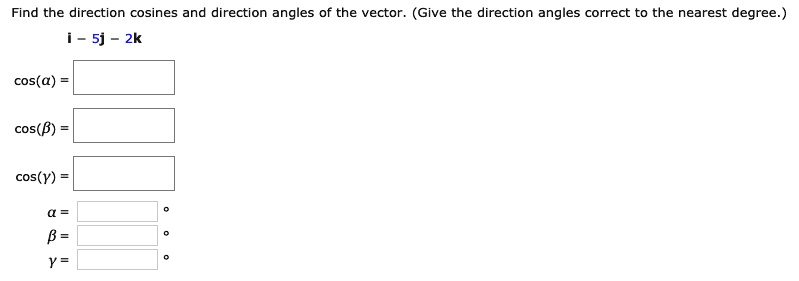 SOLVED: Find the direction cosines and direction angles of the vector ...