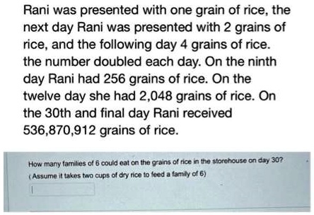 Rani was presented with one grain of rice, the next day Rani was ...