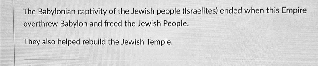SOLVED: The Babylonian captivity of the Jewish people (Israelites ...