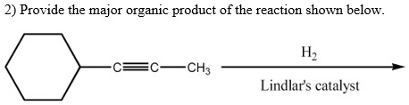 SOLVED: 2) Provide the major organic product of the reaction shown ...