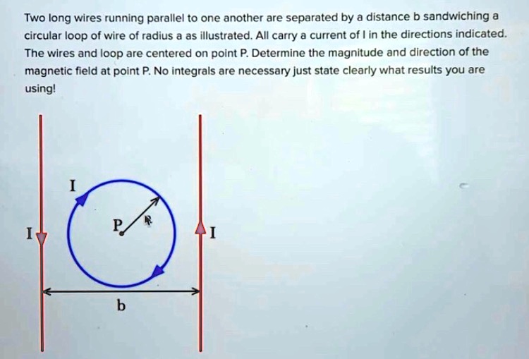 SOLVED: Two long wires running parallel to one another are separated by a distance b ...