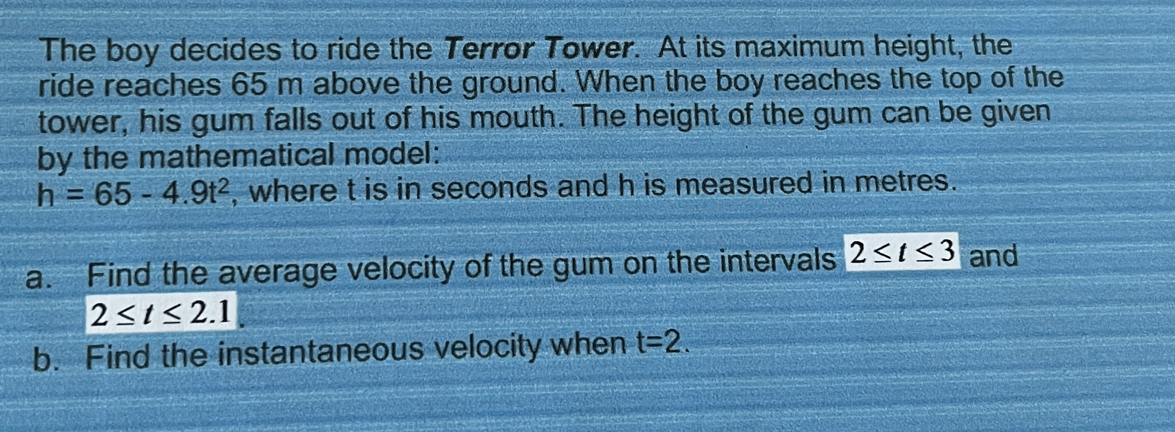 The boy decides to ride the Terror Tower. At its maximum height, the ride reaches 65 m above the ...