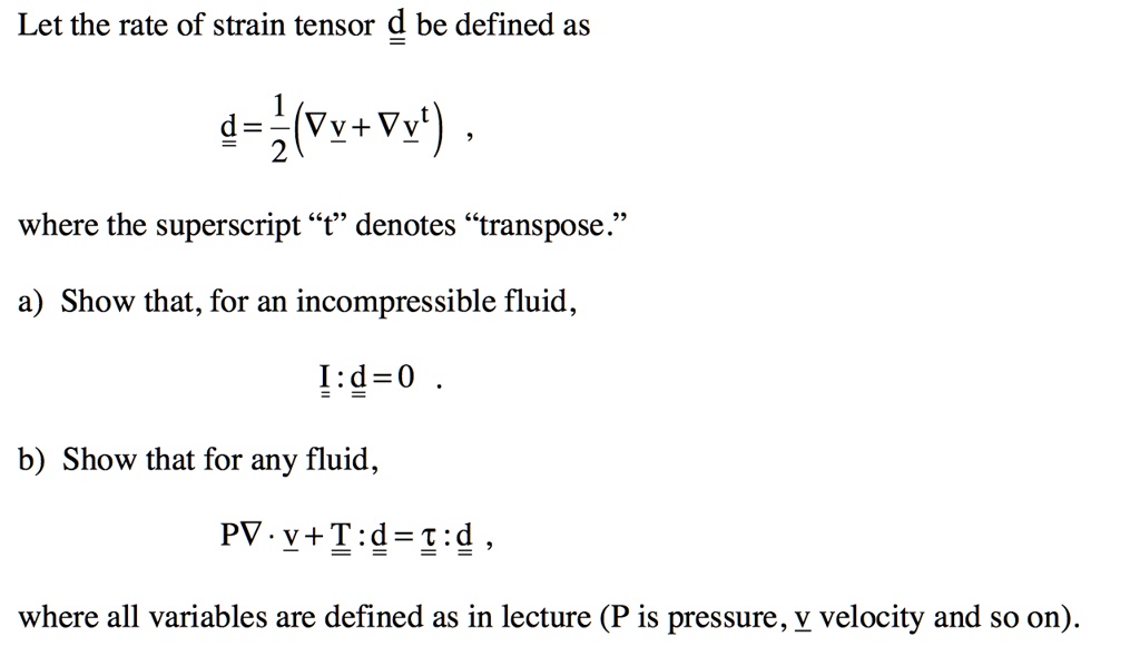 SOLVED: Let the rate of strain tensor d be defined as where the ...