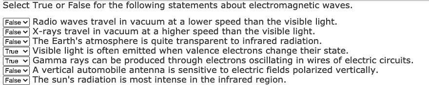 SOLVED: Select True or False for the following statements about electromagnetic waves: False ...