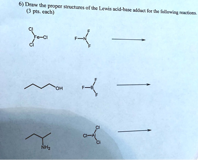 Draw the proper structures of the Lewis acid-base adduct for the ...