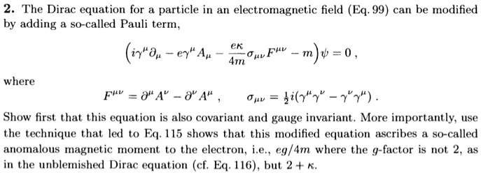 SOLVED: The Dirac equation for a particle in an electromagnetic field (Eq. 99) can be modified ...