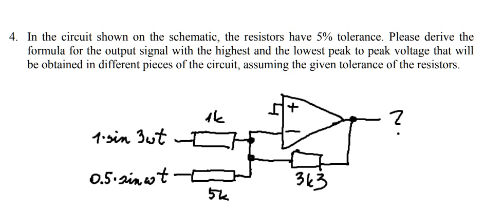 4. In the circuit shown on the schematic, the resistors have 5% ...