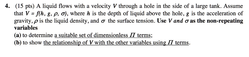 SOLVED: 4. (15 pts) A liquid flows with a velocity V through a hole in the side of a large tank ...
