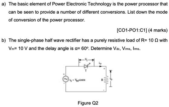 a) The basic element of Power Electronic Technology is the power ...