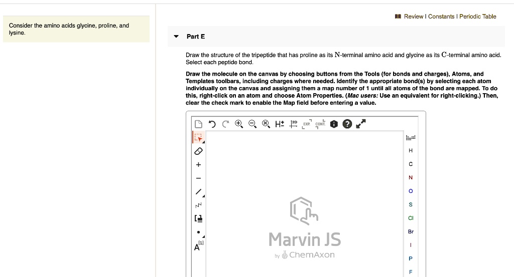 Consider the amino acids glycine, proline, and lysine. Part E Draw the ...