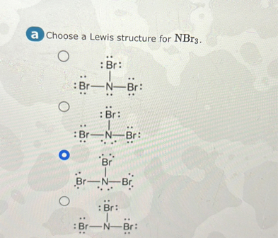 a Choose a Lewis structure for NBr3.