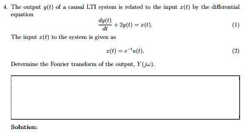 SOLVED: The output y(t) of a causal LTI system is related to the input x(t) by the differential ...