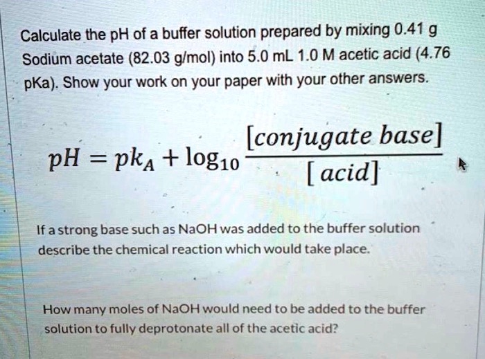 calculate the ph of a buffer solution prepared by mixing 041 g sodium acetate 8203 glmol into 50 ...