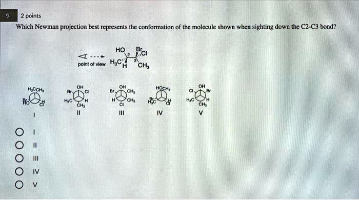 SOLVED: points Which Newman projection best represents the conformation of the molecule shown ...