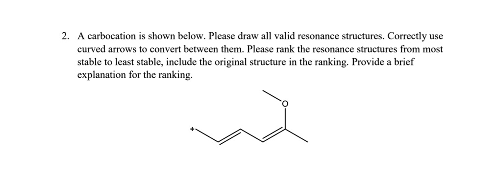 2. A carbocation is shown below. Please draw all valid resonance structures. Correctly use ...