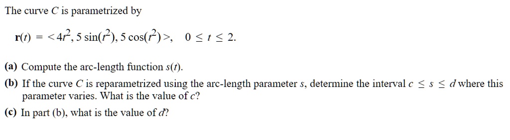 SOLVED: The curve € is parametrized by r(t) , 0