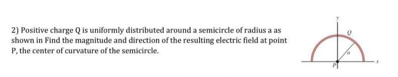 SOLVED: 2) Positive charge Q is uniformly distributed around a ...