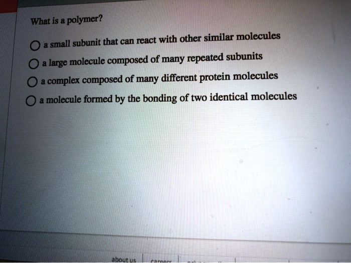 SOLVED: What is polymer? small subunit that can react with other ...