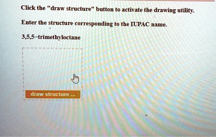 click the draw structure button to activate the drawing utility enter the structure ...