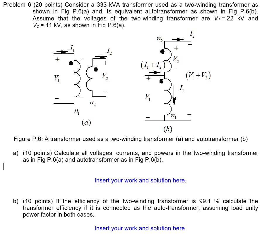 Problem 6 (20 points) Consider a 333 kVA transformer used as a two ...