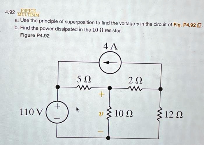 4.92 PSPICE MULTISIM a. Use the principle of superposition to find the voltage v in the circuit ...