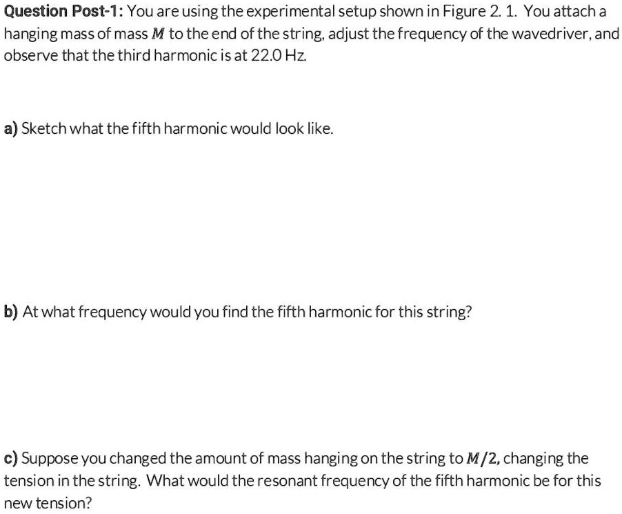 [GET ANSWER] question post 1 you areusing the experimental setup shown in figure 2 1 you attach ...