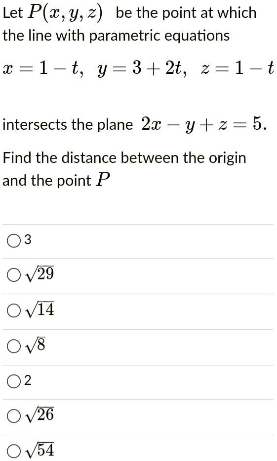fast pls let pcy 2 be the point at which the line with parametric equations x 1 t y 3 2t z 1 t ...