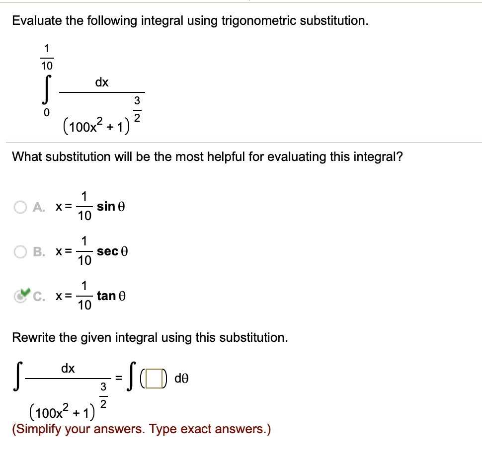 evaluate the following integral using trigonometric substitution 10 2 100x2 1 what substitution ...