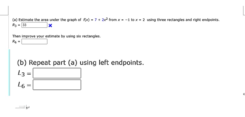 a estimate the area under the graph of fx 7 2x2 from 0 using three rectangles and right ...
