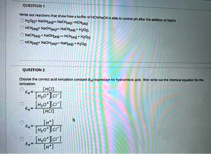 SOLVED: Write out reactions that show how a buffer of HCNNaCN and H2O ...