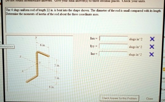 SOLVED: The 4 slugs uniform rod of length 22 in is bent into the shape ...