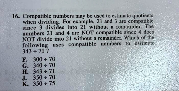 SOLVED:16. Compatible numbers may be used to estimate quotients when ...