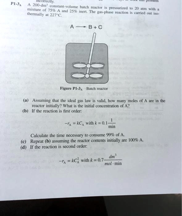 SOLVED: particularly (c) P1-3 incorrectly A 200-dm constant-volume batch reactor is pressurized ...