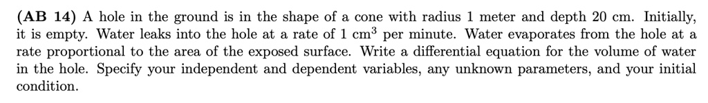 SOLVED: (AB 14) A hole in the ground is in the shape of & cone with ...