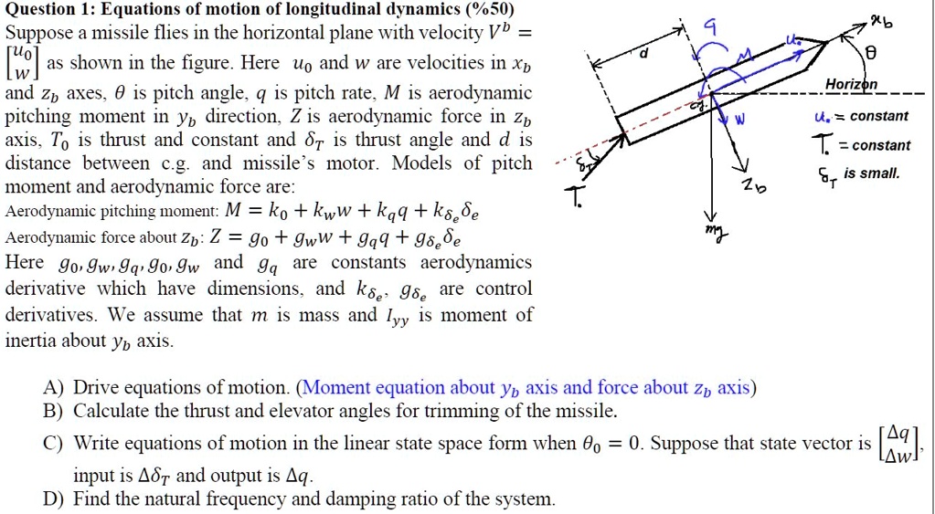 SOLVED: Question 1: Equations of motion of longitudinal dynamics (50%) Suppose a missile flies ...