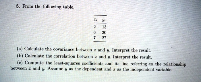 from the following table calculate the covariance between anc y interpret the result calculate ...