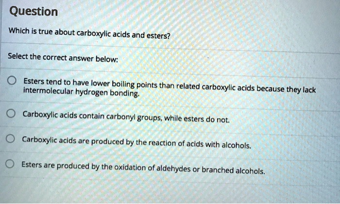 Question Which is true about carboxylic acids and esters? Select the ...