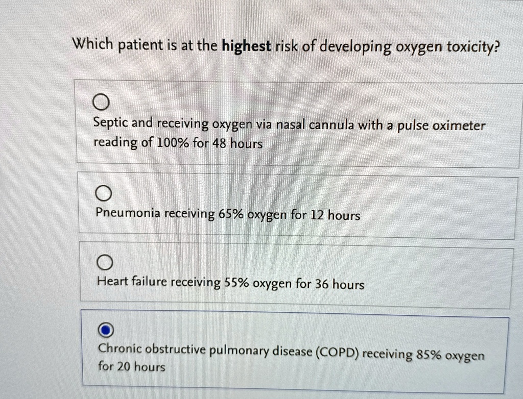 which patient is at the highest risk of developing oxygen toxicity ...