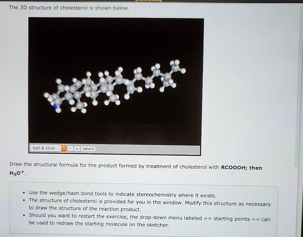 SOLVED: The 3D structure of cholesterol is shown below ball stick abels ...