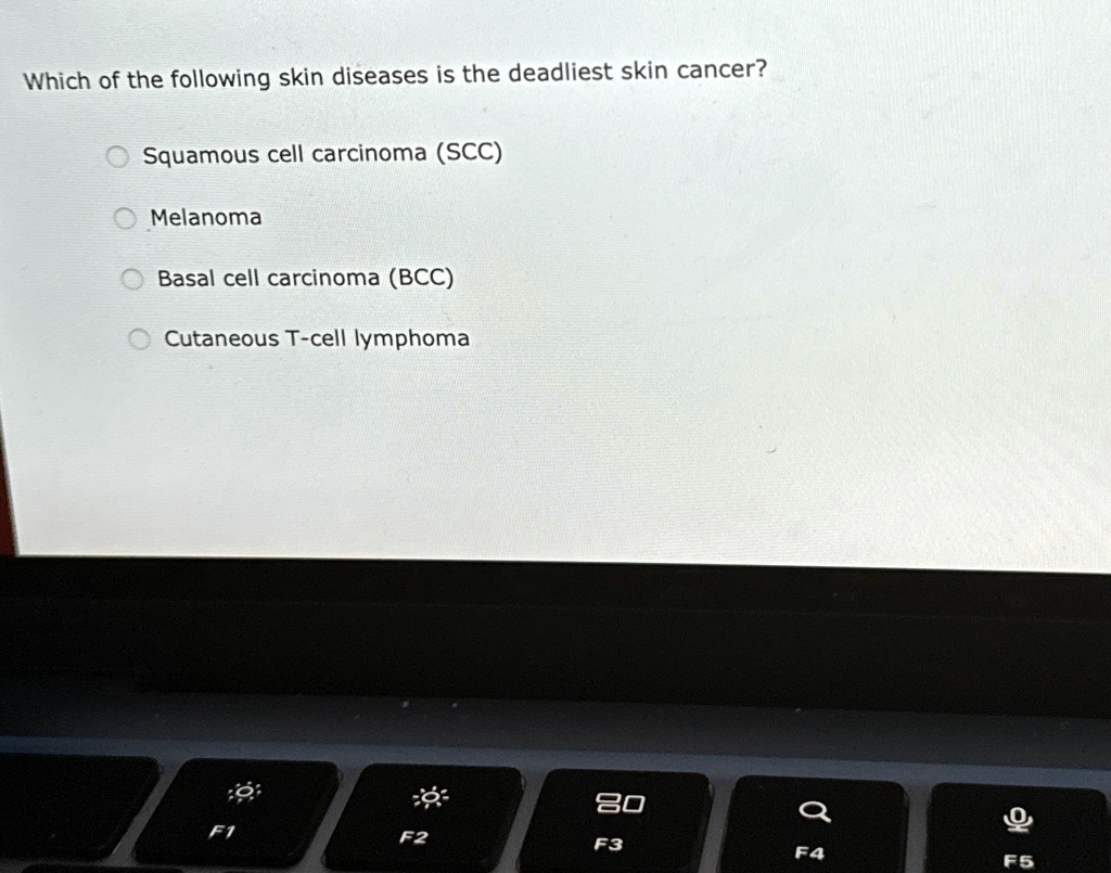 Which of the following skin diseases is the deadliest skin cancer ...