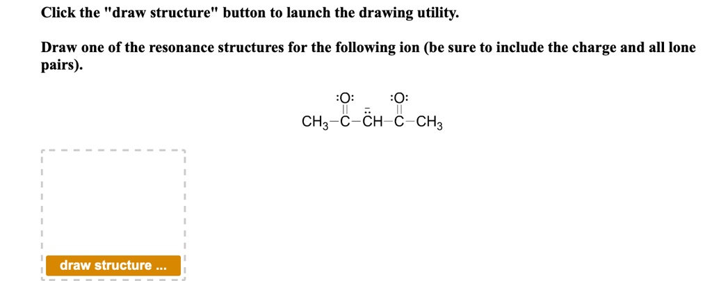 click the draw structure button to launch the drawing utility draw one of the resonance ...
