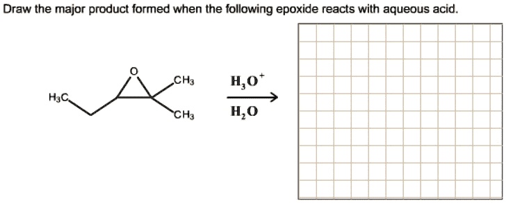 SOLVED: 'draw the major product formed when the following epoxide ...