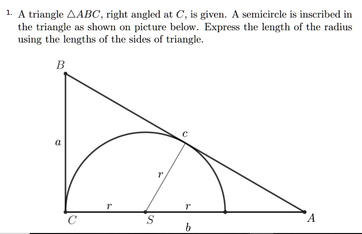 SOLVED: A triangle AABC , right angled at C, is given. A semicircle is inscribed in the triangle ...