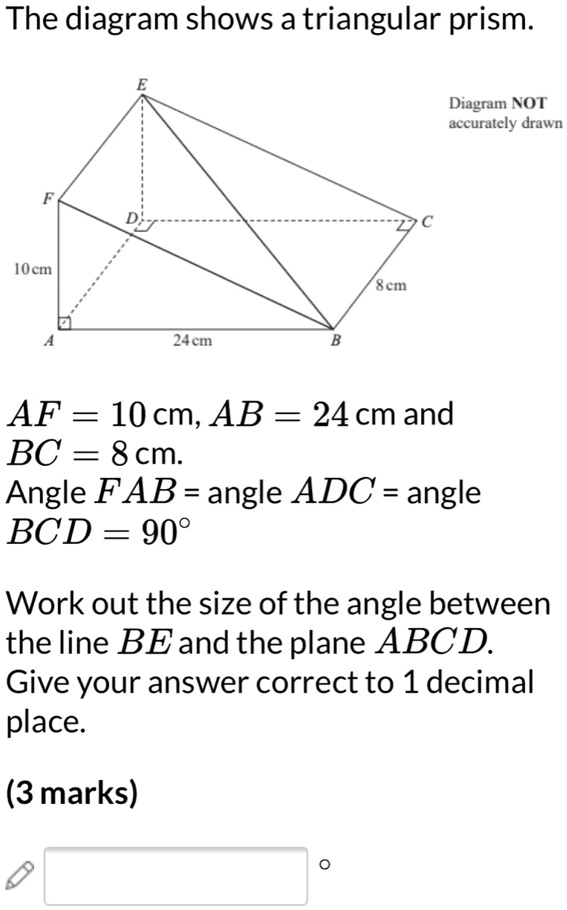 SOLVED: The diagram shows a triangular prism: Diagram NOT accurately drawn OCM 8 cm 24 cm AF ...