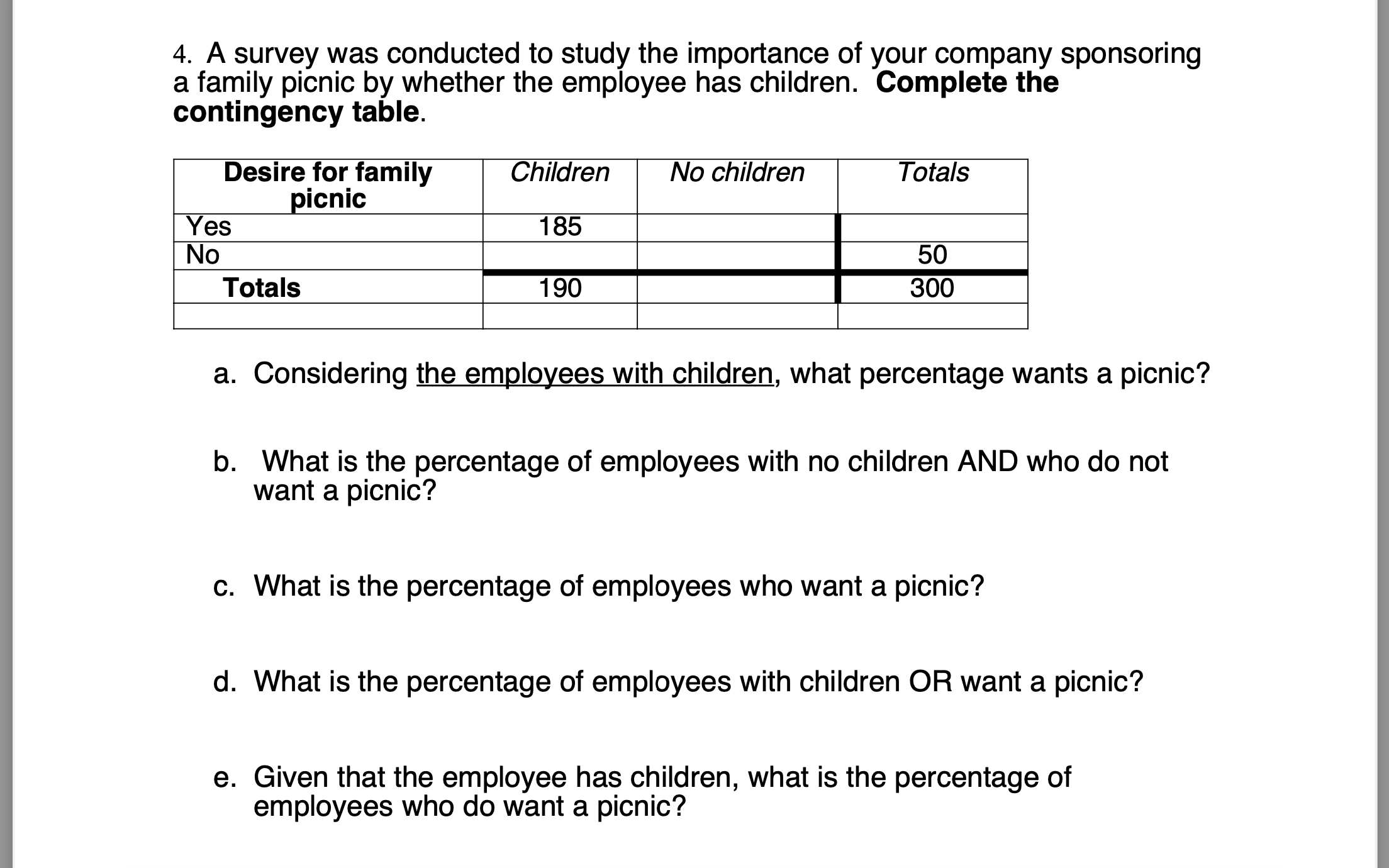SOLVED: 4. A survey was conducted to study the importance of your ...