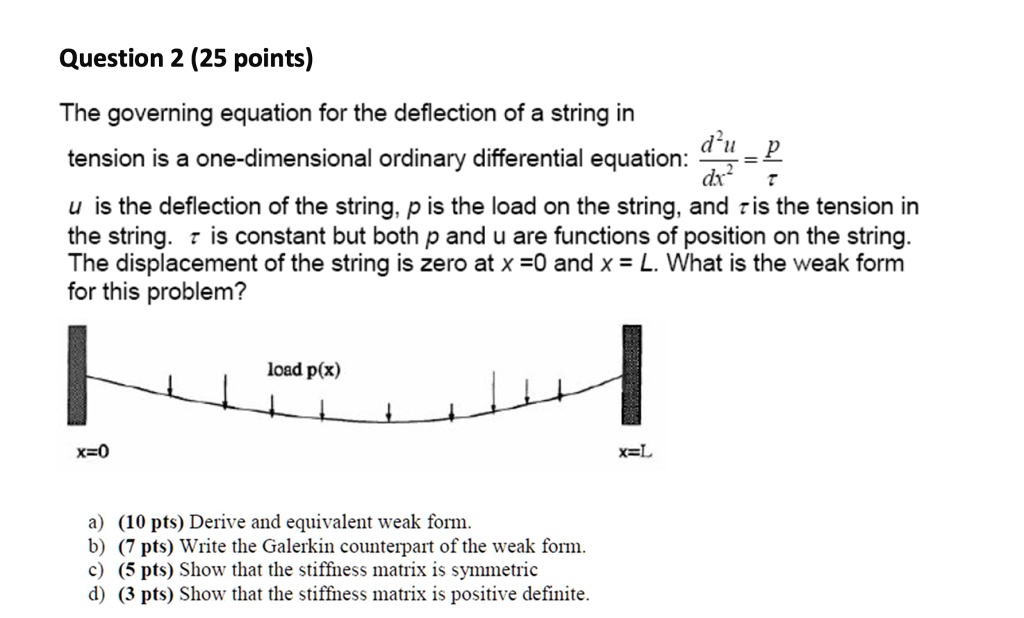 Question 2 (25 points) The governing equation for the...