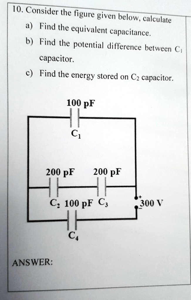 SOLVED: 10. Consider the figure given below, calculate a) Find the equivalent capacitance b ...